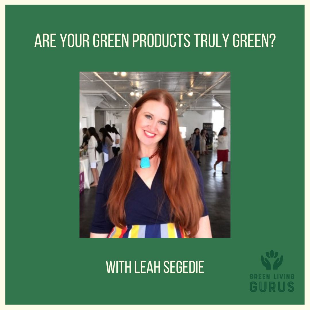 Are Your Green Products Truly Green? - The Green Living Gurus